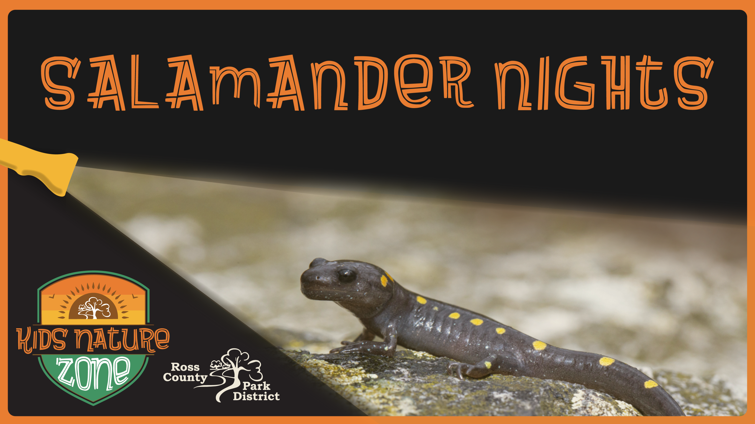 SALAMANDER NIGHTS - Ross County Park District | Ross County, Ohio